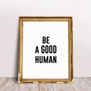 Be A Good Human,instant Download,digital Download,be A Nice Human,be ...