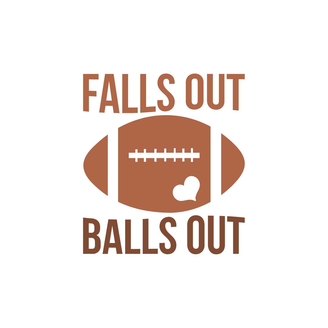 Falls Out Balls Out SVG - Football SVG - Fall - Balls Out - Digital ...