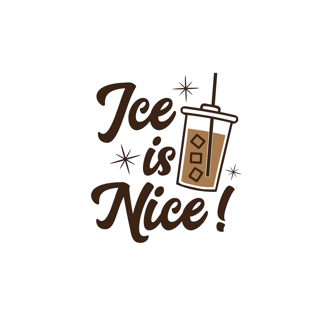 Funny Iced Coffee SVG - Ice is Nice - Digital Download - Wavy Text SVG ...
