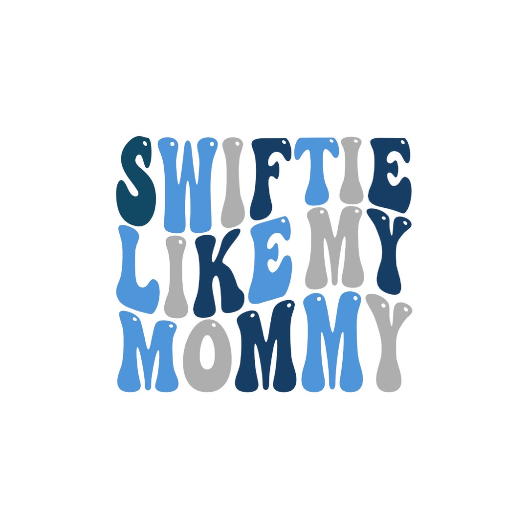 Swiftie Like My Mommy PNG Boy Mom Wavy Text Digital File - Etsy