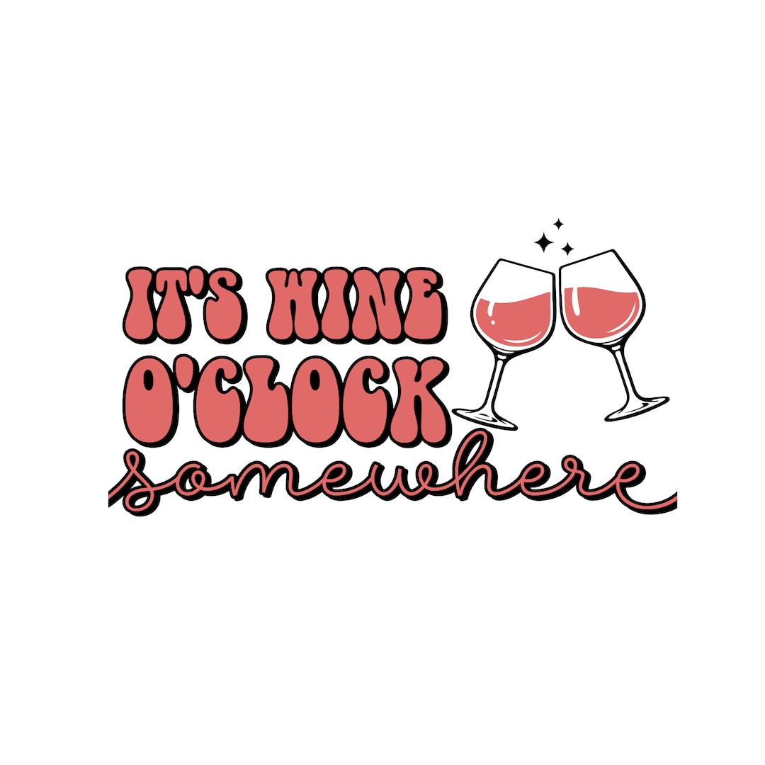 It's Wine O'clock Somewhere SVG - Wine SVG - Funny SVG - Digital Download - Etsy