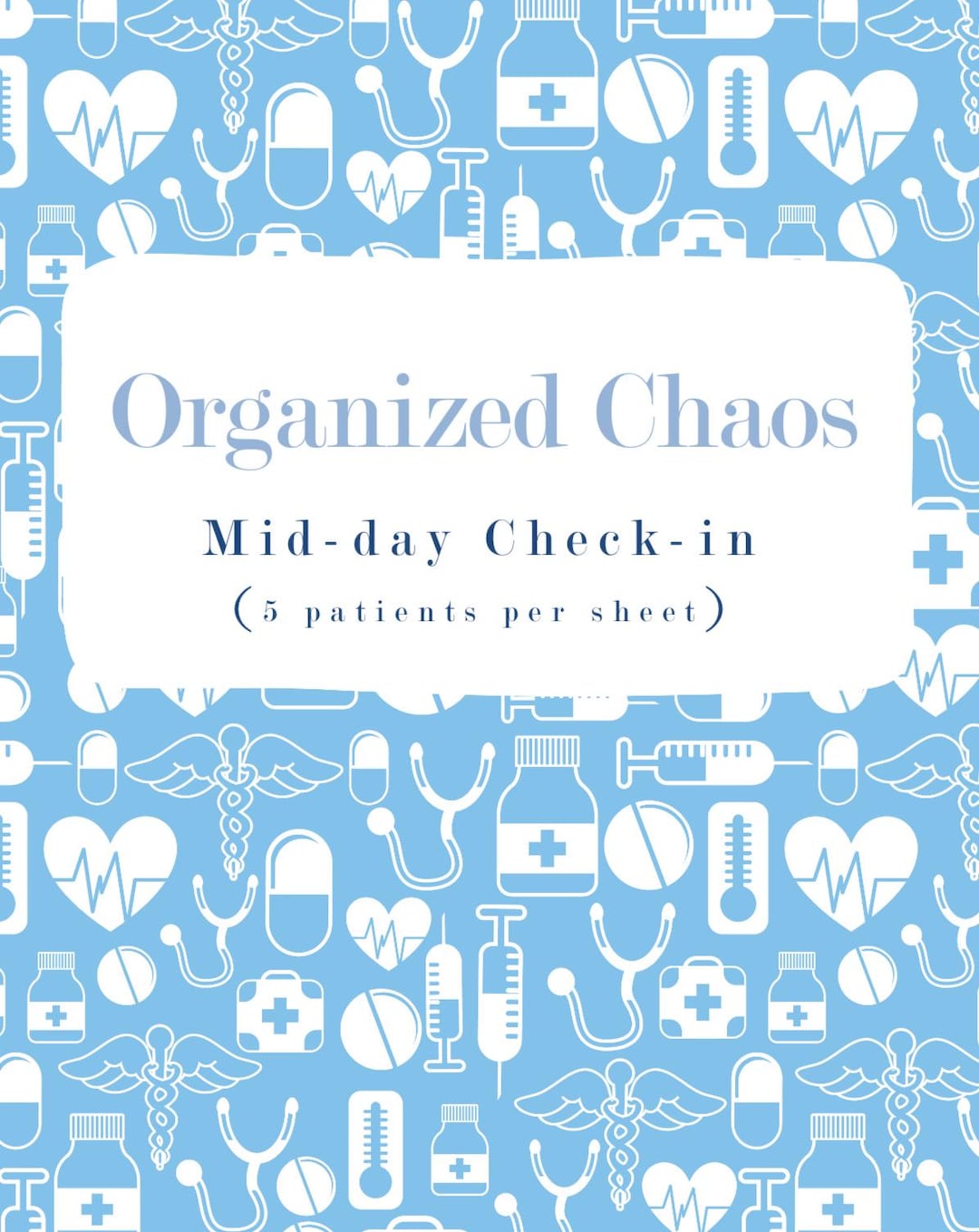 Organized Chaos 4 Rn’s Mid-shift Check-in (5 Patient Count per Sheet ...