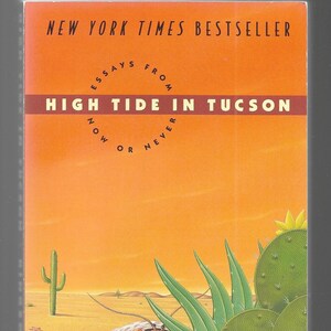 High Tide in Tucson: Essays From Now or Never by Barbara Kingsolver ...