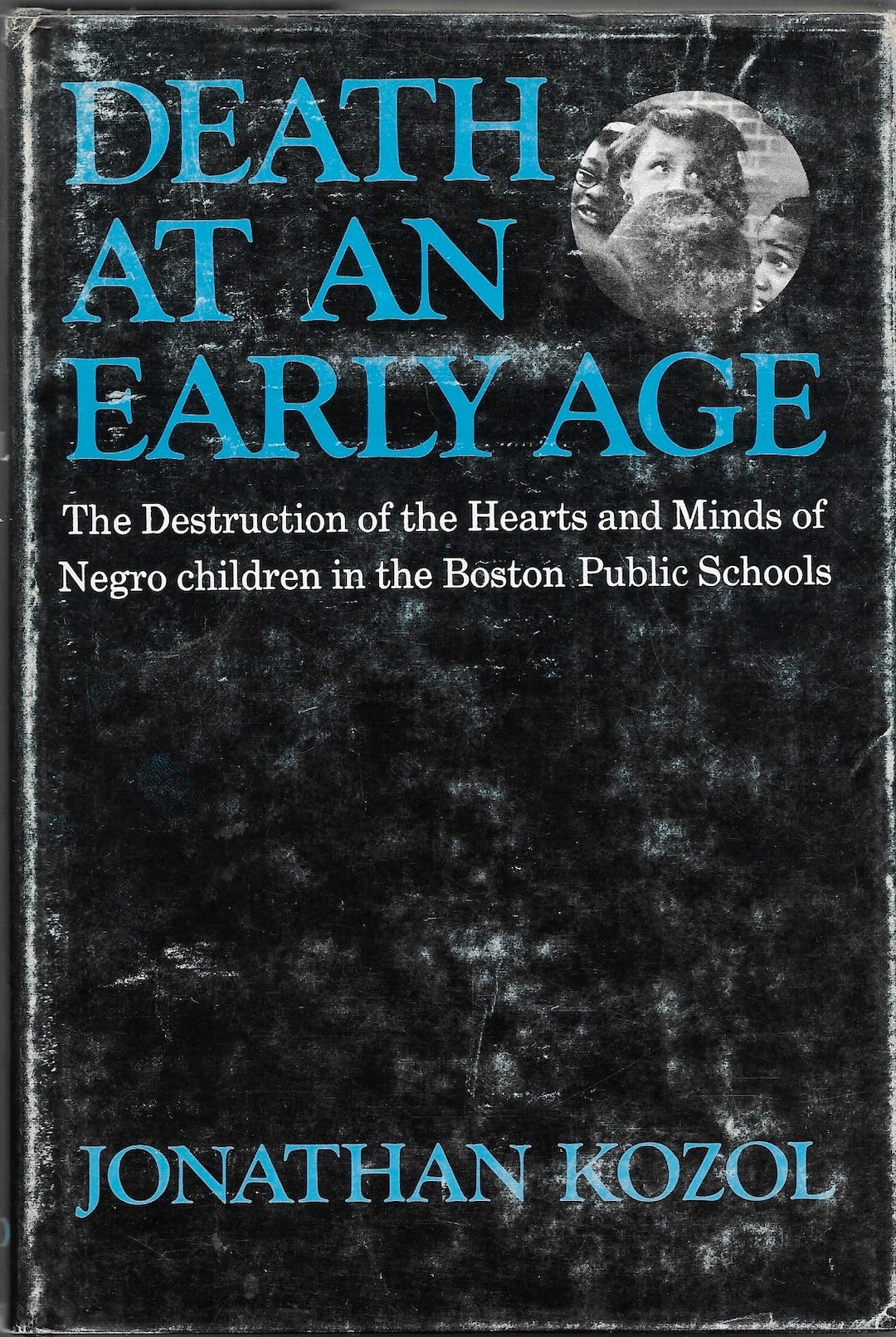 Death at an Early Age: the Destruction of the Hearts and Minds of Negro ...