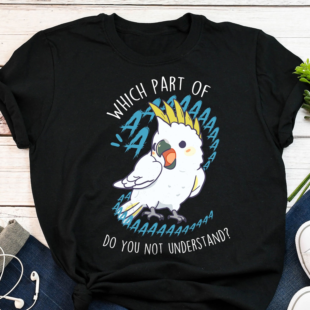 Sulphur Crested Cockatoo Shirt, Women, Men, Funny Parrot Lover Gift ...