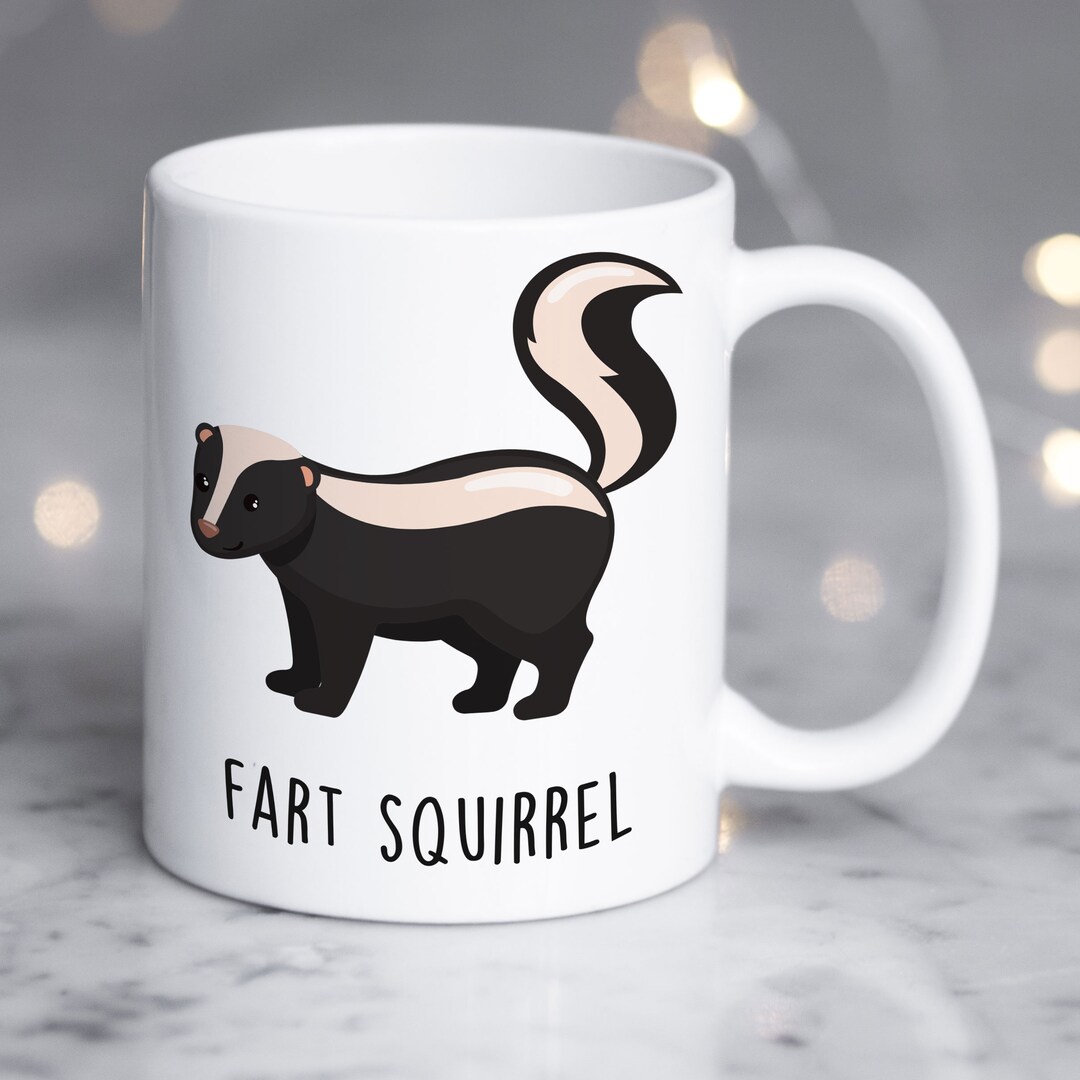 Skunk Coffee Mug, Cute Fart Squirrel Gift, Animal Lover, Funny Meme ...