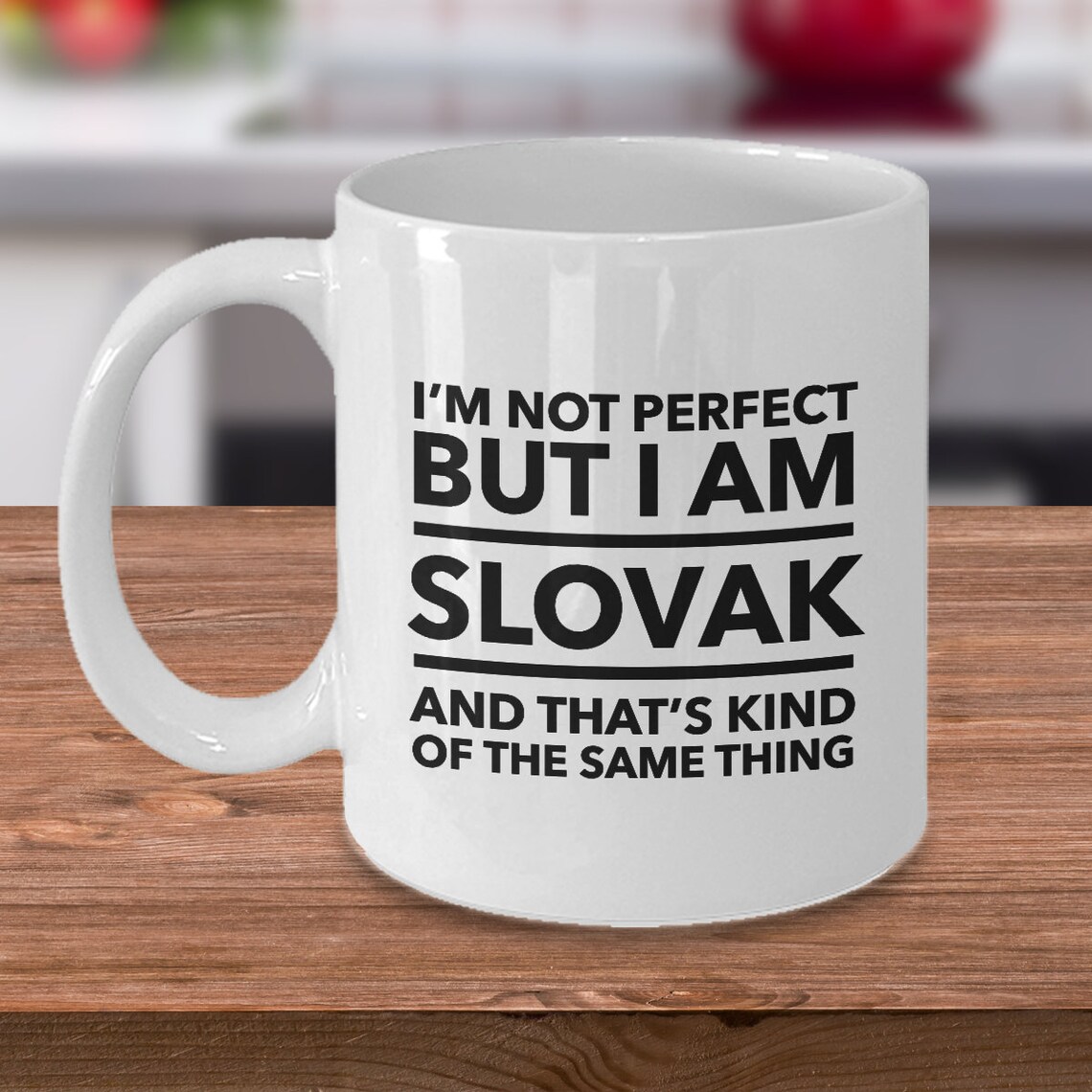 Slovak Mug - I'm Not Perfect but I Am Slovak and That's Kind of the ...