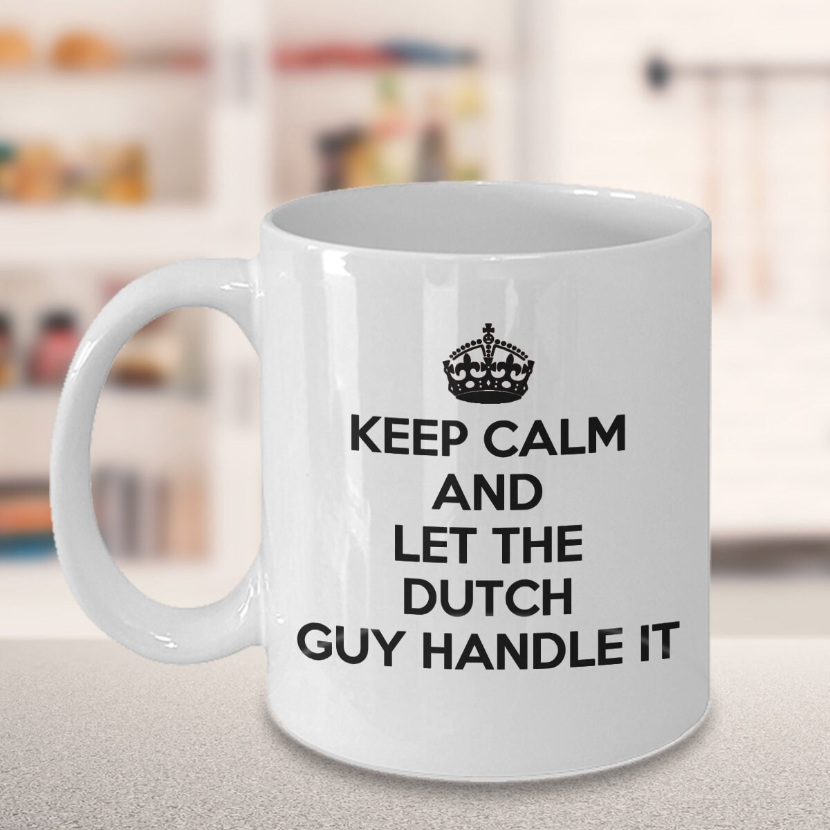 Dutch Mug - Keep Calm and Let the Dutch Guy Handle It - Coffee Mug ...