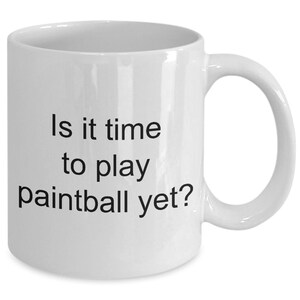 Paintball Mug - is It Time to Play Paintball Yet? - Paintball Coffee ...