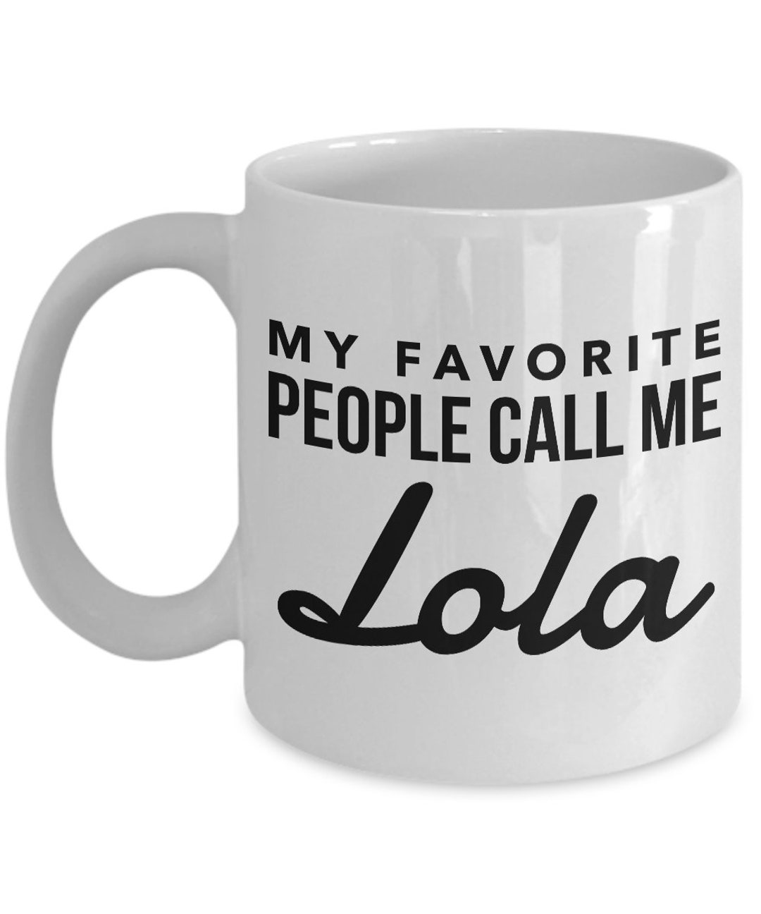 Lola Gifts - My Favorite People Call Me Lola - Lola Mug - Grandma ...