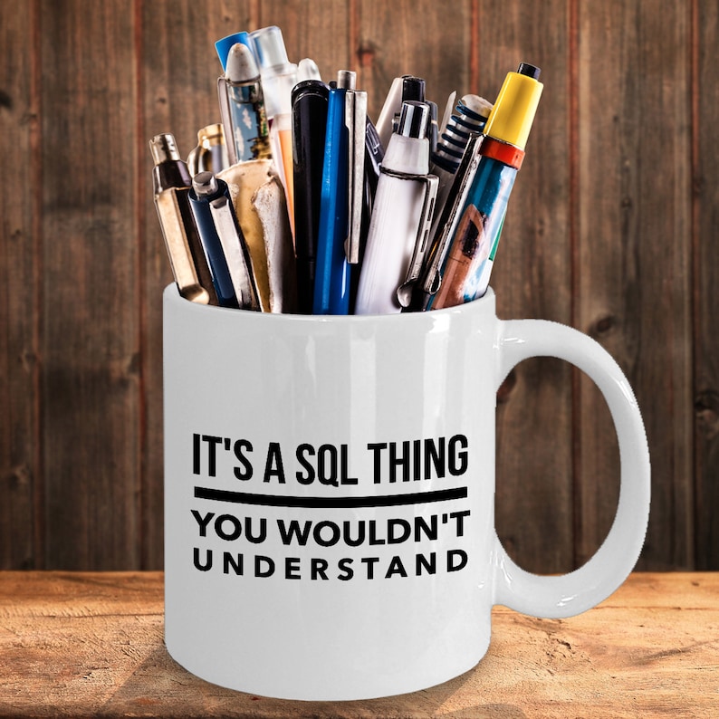 SQL Mug DBA Funny Gift It's a SQL Thing You - Etsy