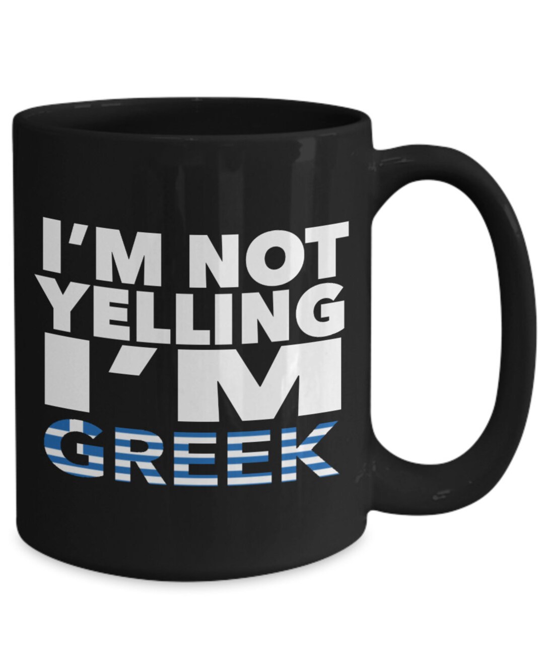 Greek Mug - I'm Not Yelling, I'm Greek - Greek Gifts - Greek Flag ...