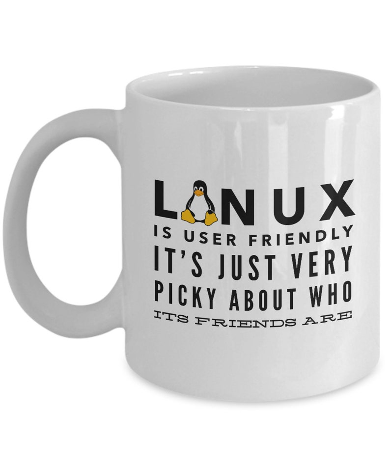 Linux Coffee Mug Geek Coffee Mug Linux is User Friendly. - Etsy