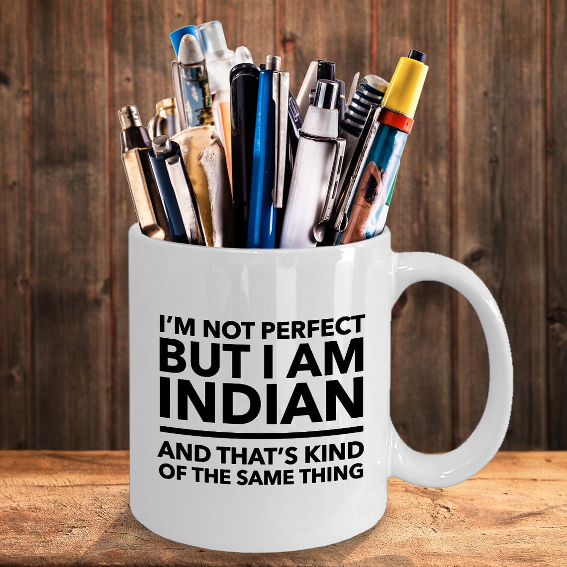 Indian Mug I'm Not Perfect but I Am Indian and - Etsy