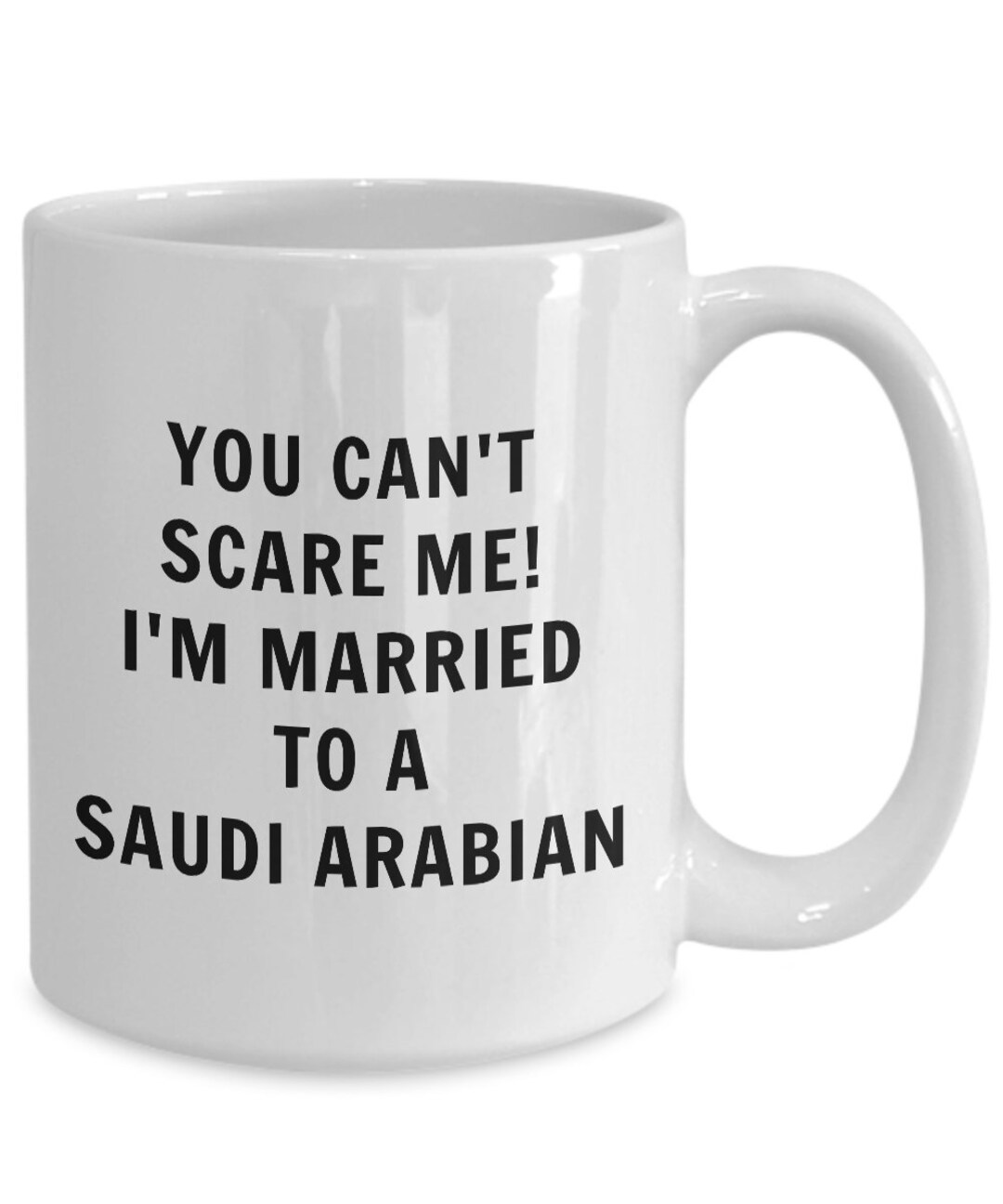Saudi Mug - You Can't Scare Me, I'm Married to a Saudi - Saudi Coffee ...