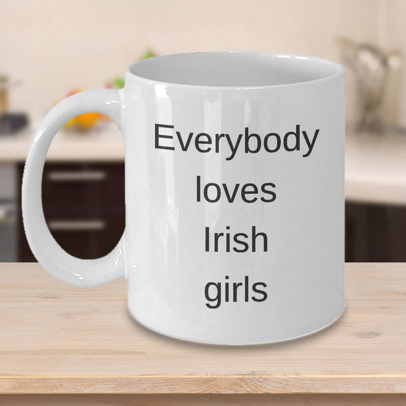Irish Mug Everybody Loves Irish Girls Coffee Mug Unique - Etsy