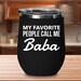 Baba Gifts - My Favorite People Call Me Baba - Baba Wine Tumbler ...