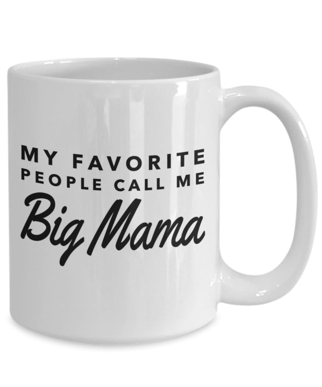 Big Mama Gifts - My Favorite People Call Me Big Mama - Big Mama Mug ...