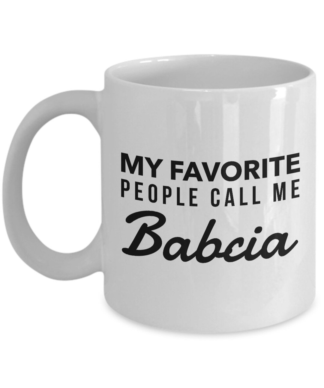 Babcia Gifts - My Favorite People Call Me Babcia - Babcia Mug - Grandma ...