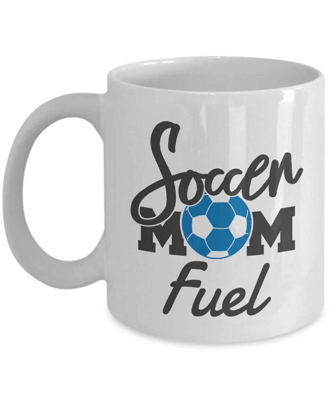 Soccer Mom Mug - Soccer Mom Fuel - Soccer Mom Coffee Mug - Soccer Mom ...