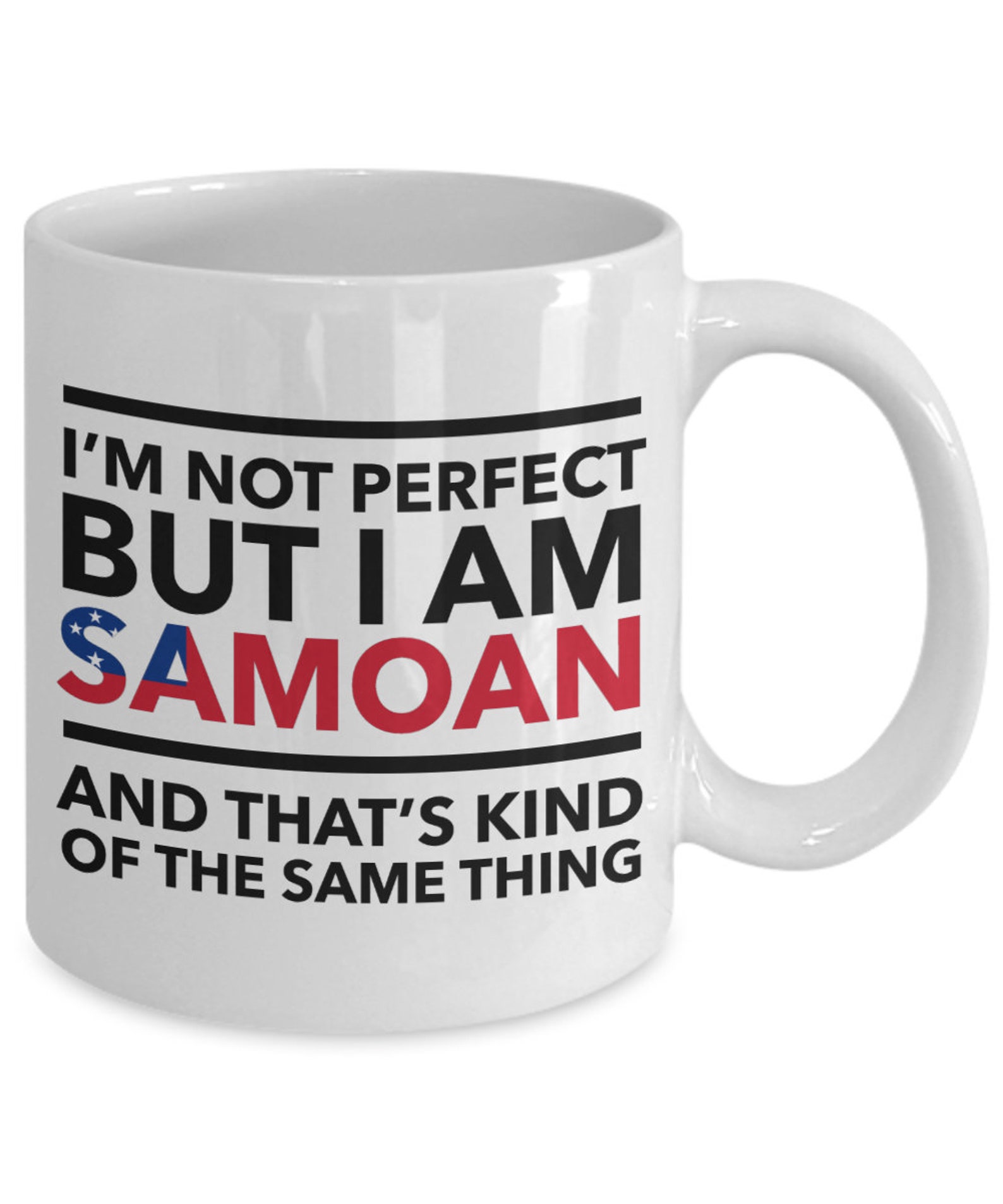 Samoan Mug - I'm Not Perfect but I Am Samoan and That's Kind of the ...