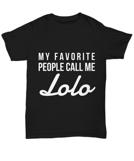 Lolo gifts My favorite people call me Lolo Lolo Tshirt | Etsy