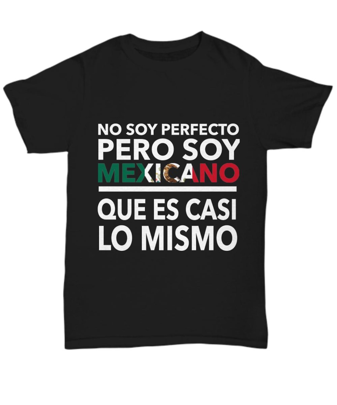 Mexican Tshirt - No Soy Perfecto Pero Soy Mexicano - Mexican Flag ...