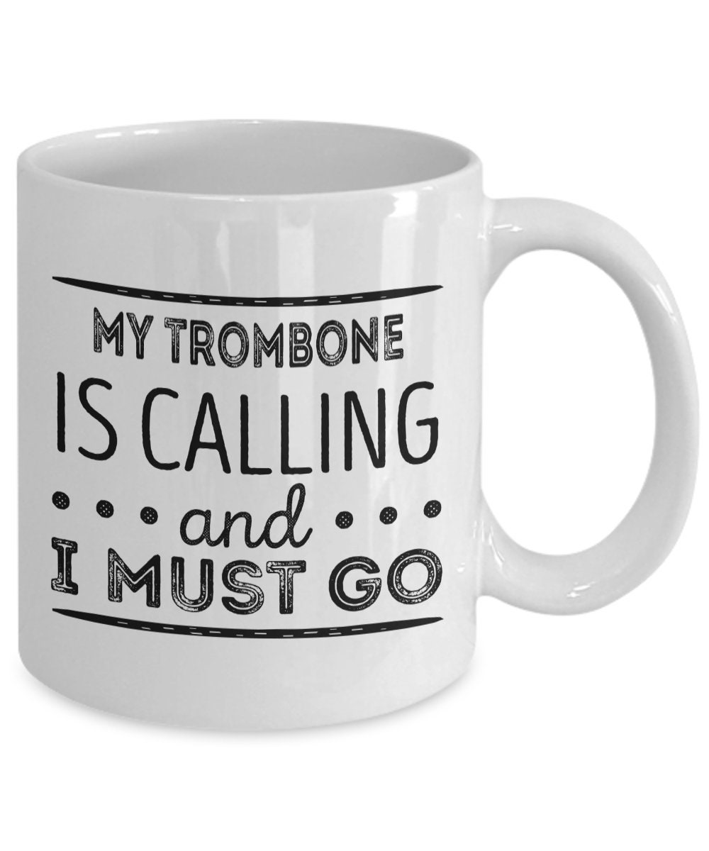 Trombone Mug My Trombone is Calling and I Must Go Perfect - Etsy