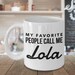 Lola Gifts My Favorite People Call Me Lola Lola Mug - Etsy