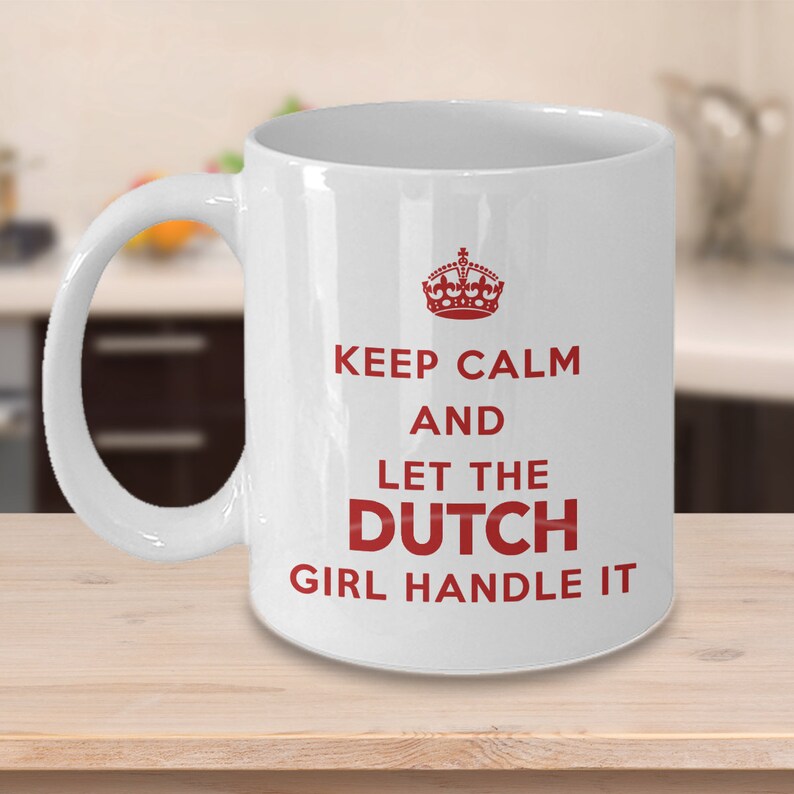 Dutch Mug - Keep Calm and Let the Dutch Girl Handle It - Coffee Mug ...