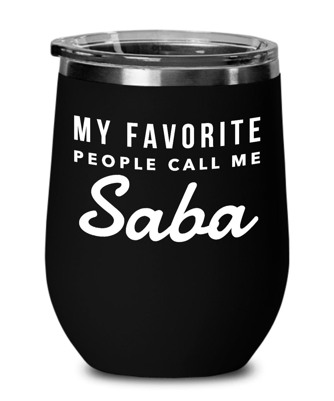 Saba Gifts My Favorite People Call Me Saba Saba Wine Tumbler Grandpa ...