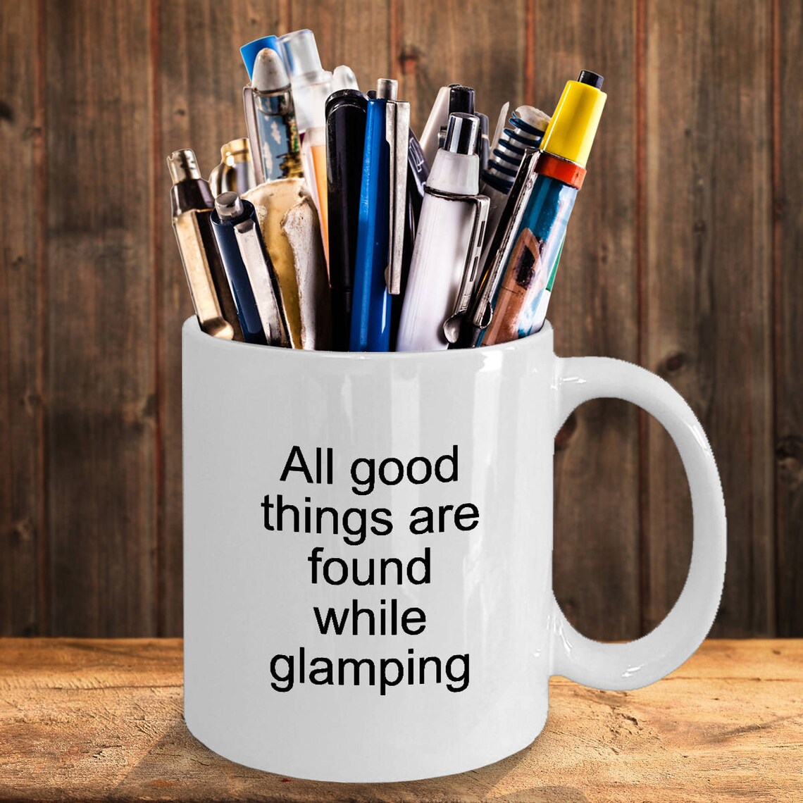 Glamping Mug - All Good Things Are Found While Glamping - Glamping ...
