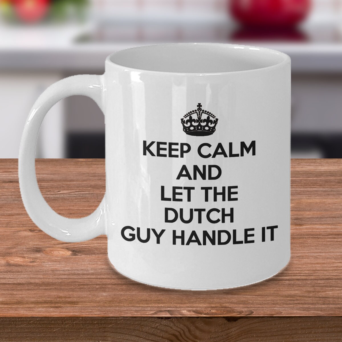 Dutch Mug - Keep Calm and Let the Dutch Guy Handle It - Coffee Mug ...