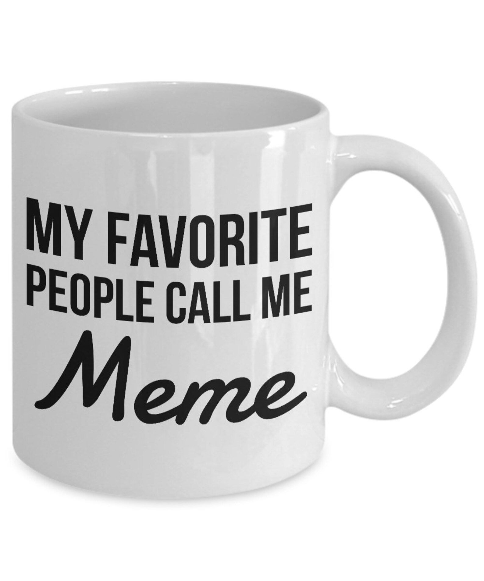 Meme Gifts My Favorite People Call Me Meme Meme Mug - Etsy