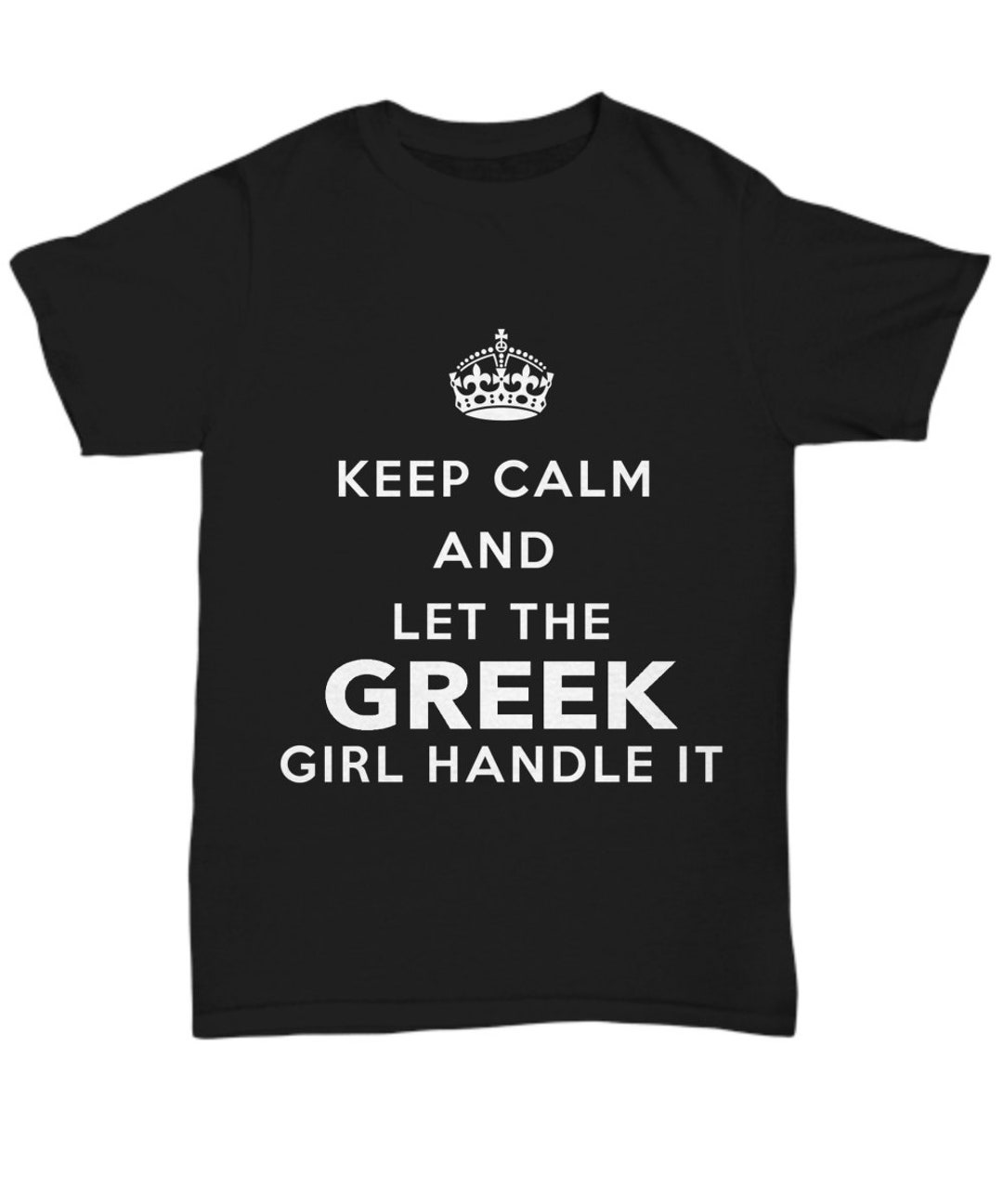 Greek Tshirt - Keep Calm and Let the Greek Girl Handle It - Greece ...