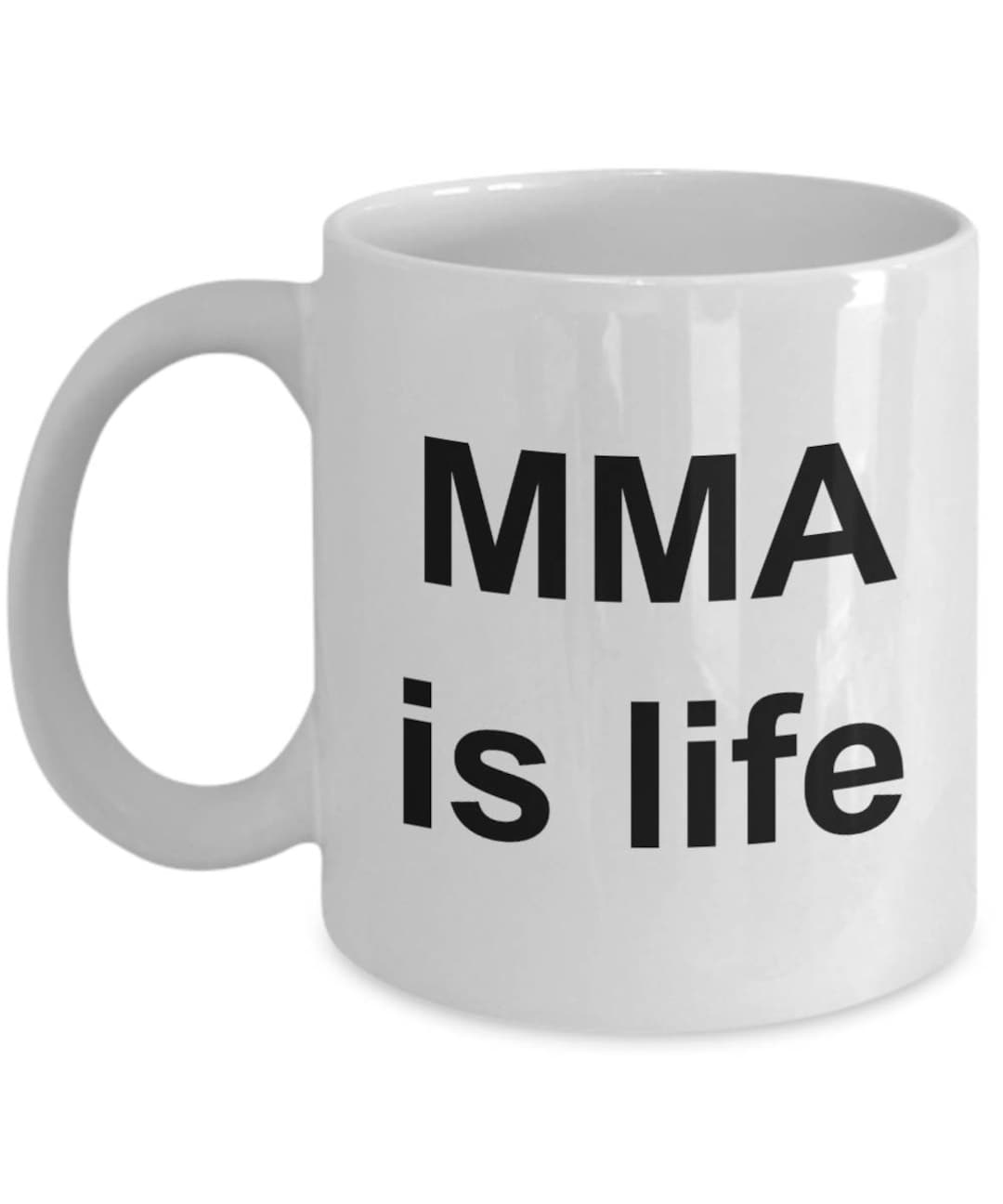 Mma Coffee Mug - MMA is Life - Great MMA Mug - Gift for MMA Fan - Mixed ...