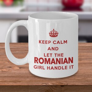 Romanian Mug - Keep Calm and Let the Romanian Girl Handle It - Coffee ...