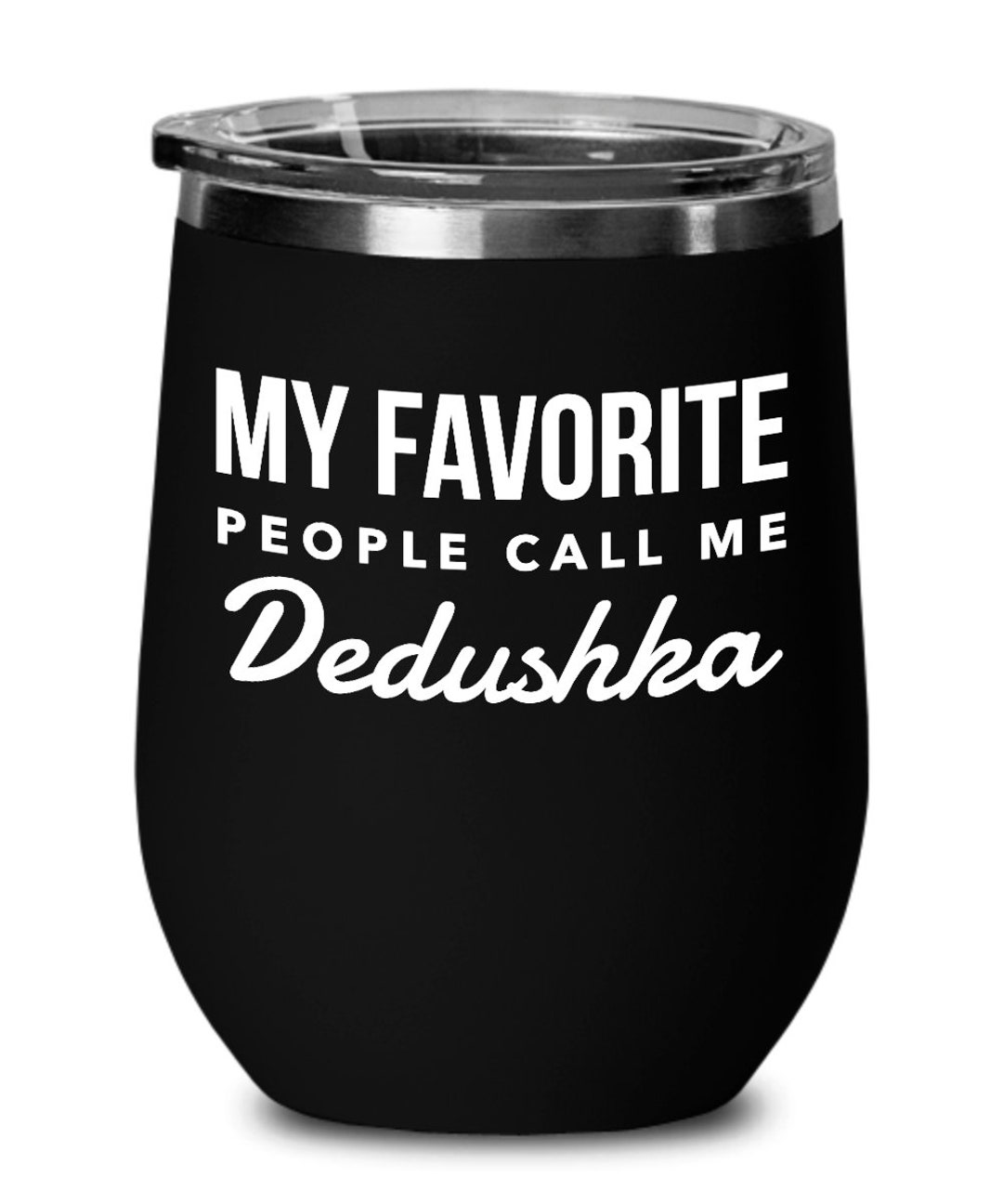 Dedushka Gifts - My Favorite People Call Me Dedushka - Dedushka Wine ...