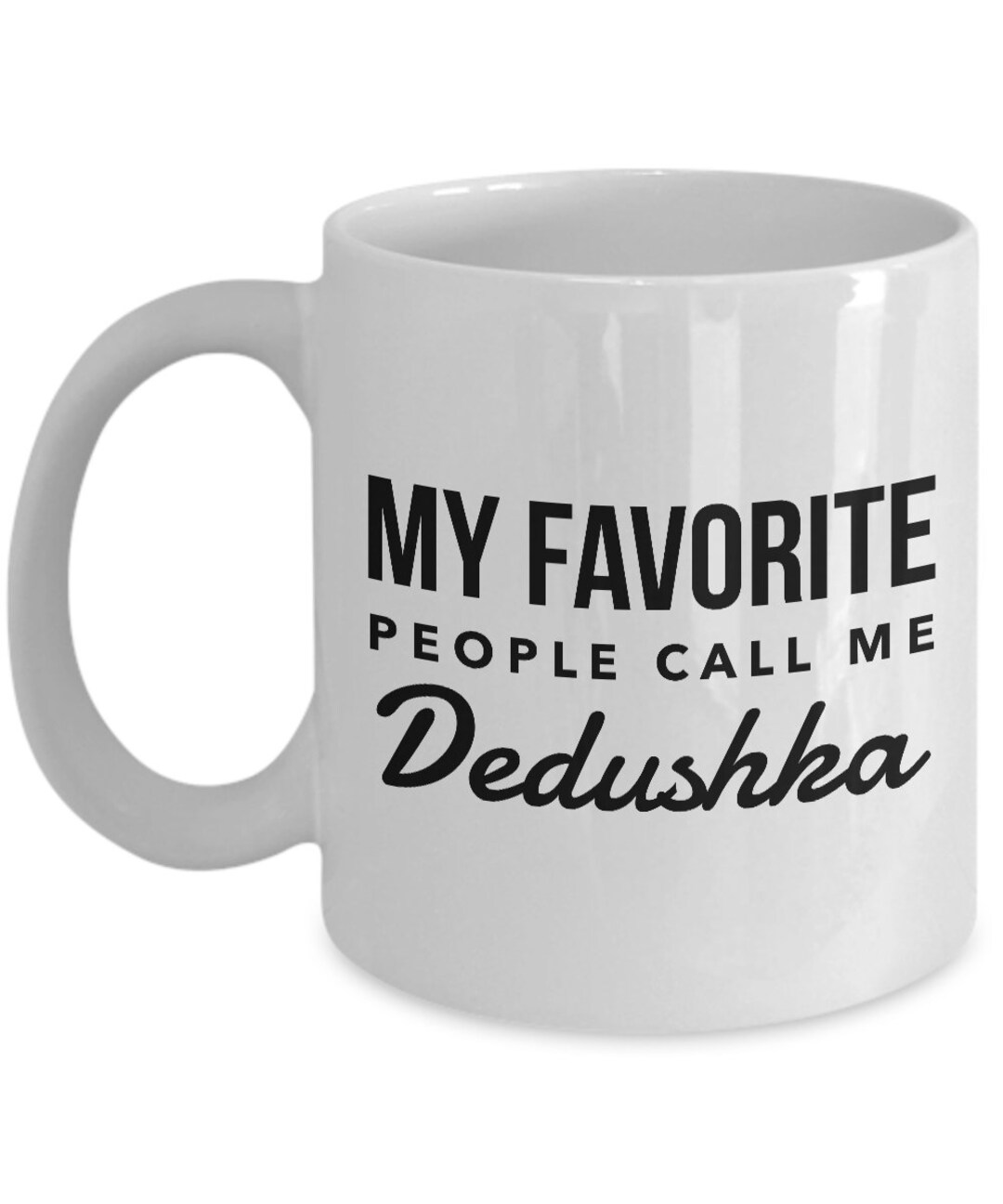 Dedushka Gifts - My Favorite People Call Me Dedushka - Dedushka Mug ...