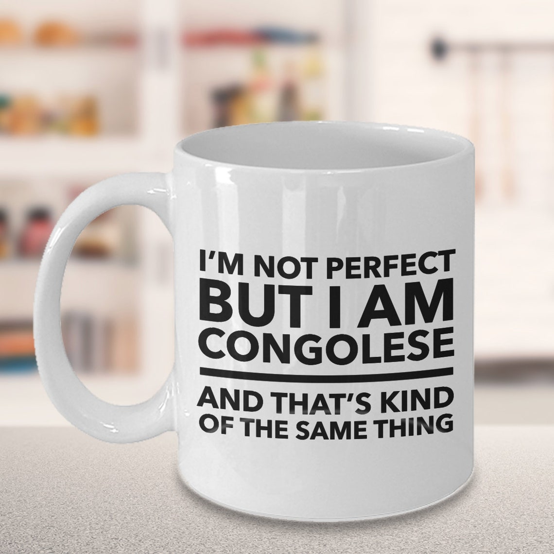Congolese Mug - I'm Not Perfect but I Am Congolese and That's Kind of ...