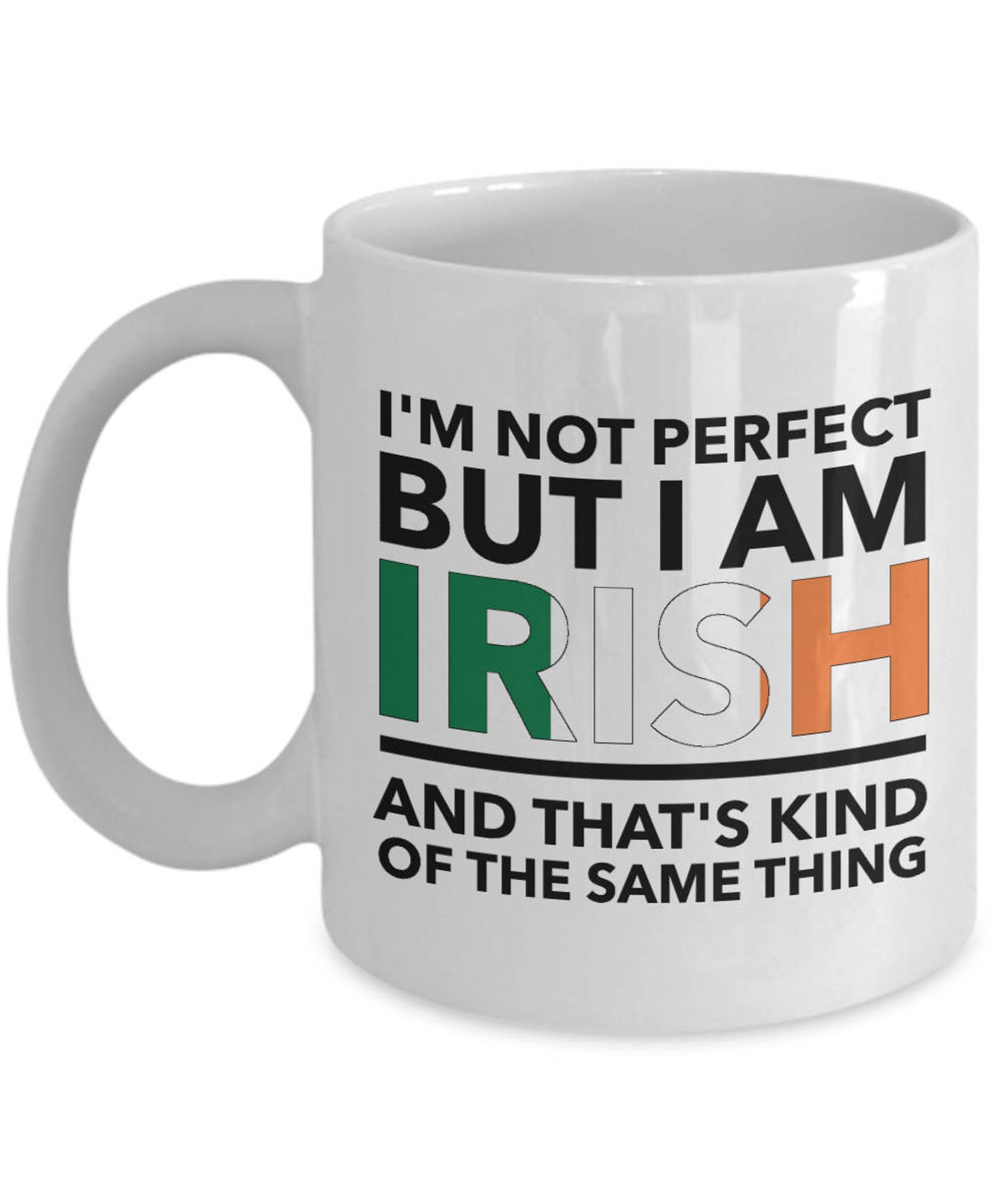 Irish Gifts - I'm Not Perfect but I Am Irish and That's Kind of the ...