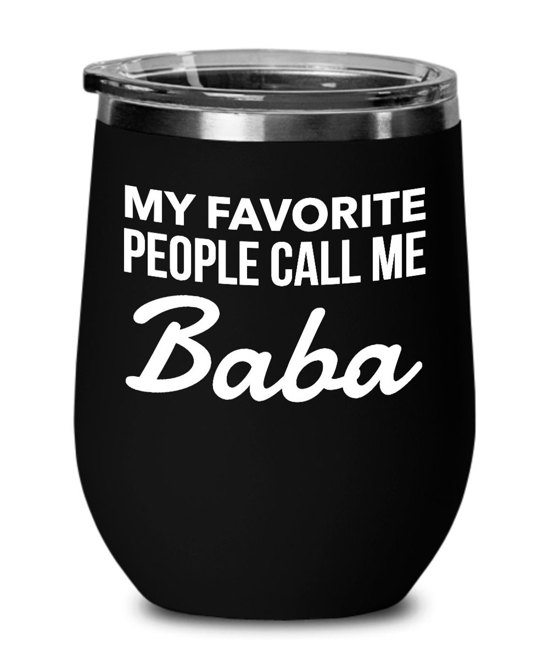 Baba Gifts - My Favorite People Call Me Baba - Baba Wine Tumbler ...