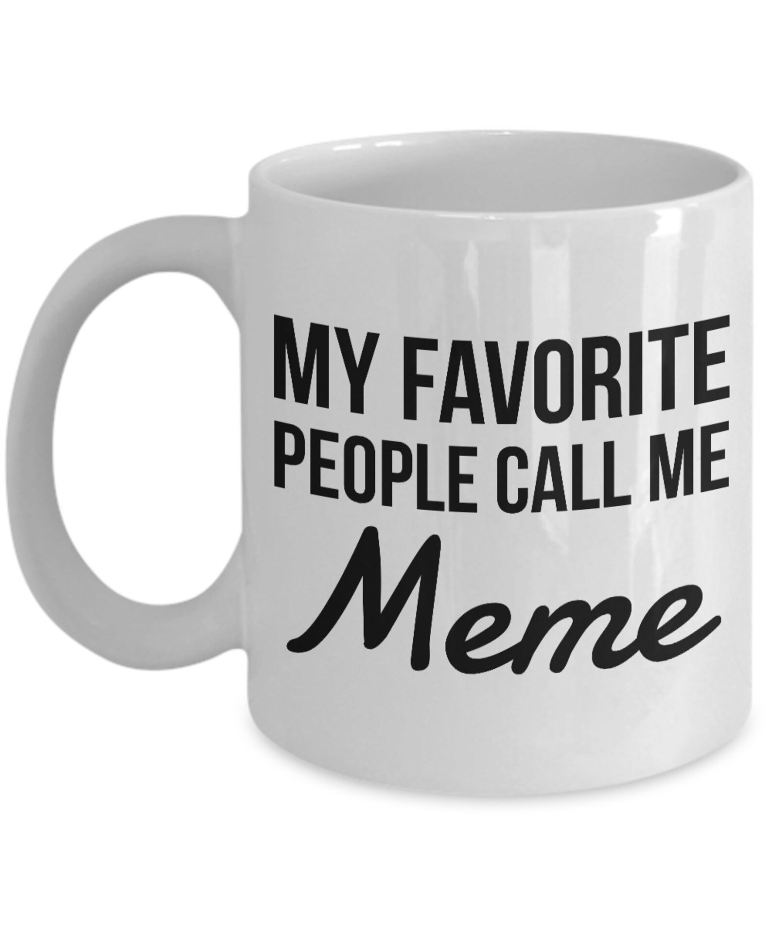 Meme Gifts - My Favorite People Call Me Meme - Meme Mug - Grandma ...