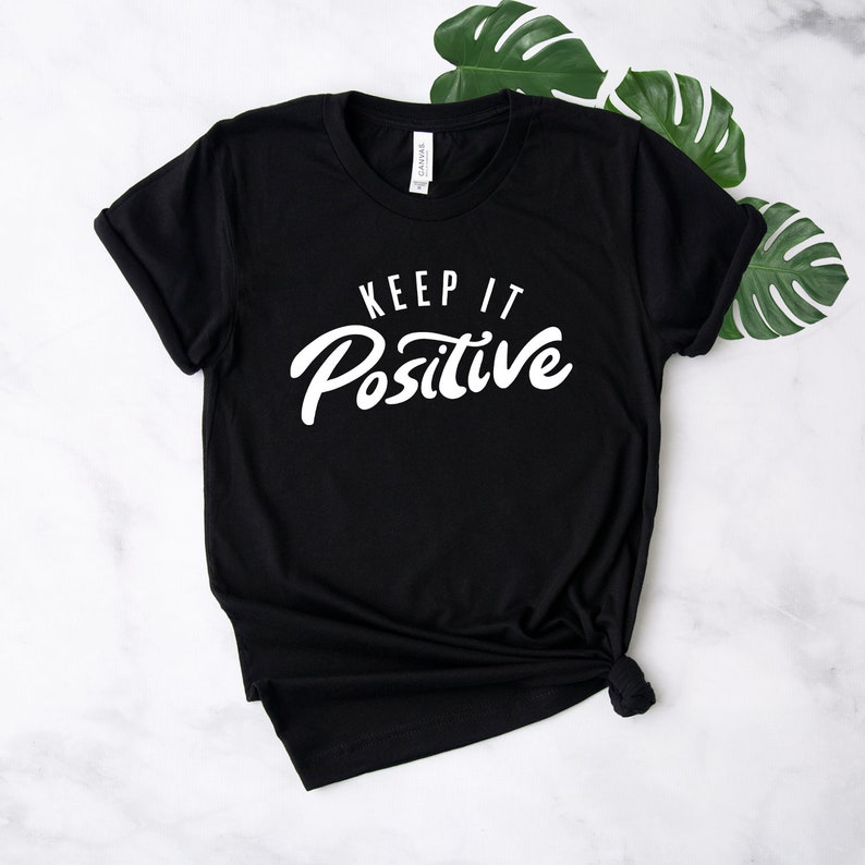 Positive Shirt Keep It Positive T-shirt Positivity Shirt - Etsy
