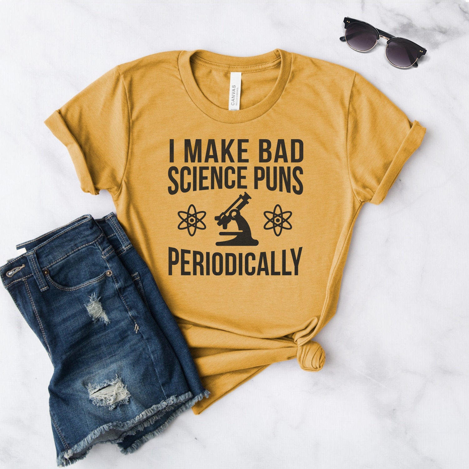 Science Pun Shirt I Make Science Puns Periodically Shirt | Etsy