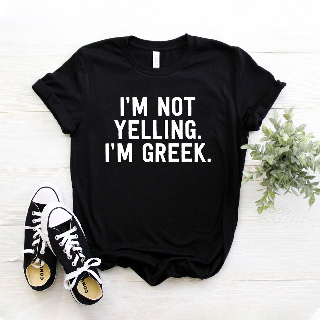 Greek Shirt Im Not Yelling I'm Greek Greece Pride - Etsy