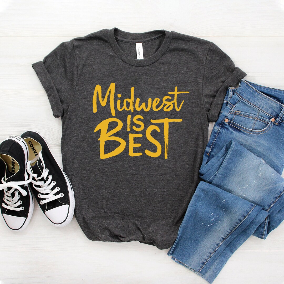 Midwest Shirt Midwest Gift Midwest is Best Shirt Home Pride Shirt Home ...