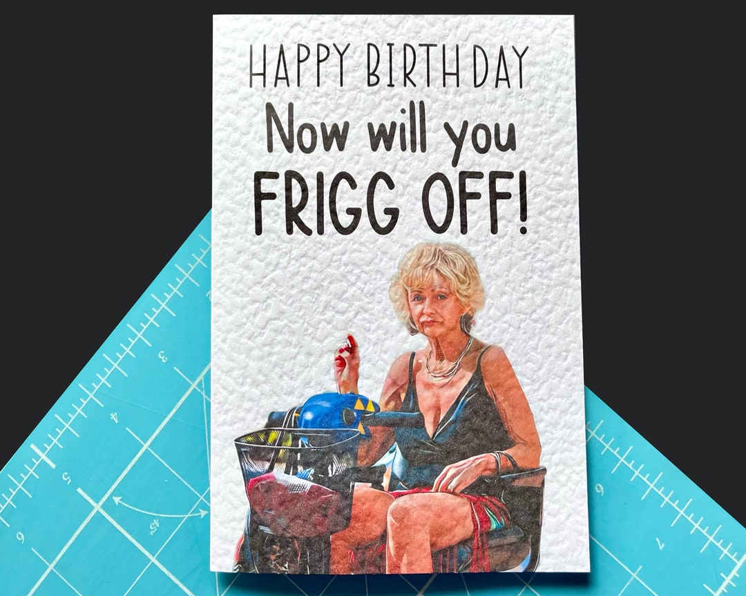 Benidorm Greeting Card - Madge - Will You Frig Off!- Humorous Card ...