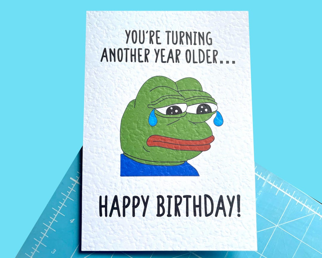 Sad Frog Viral Meme Greeting Card - Pepe the Frog - Happy Birthday ...
