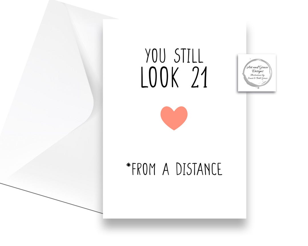 You Still Look 21 Greeting Birthday Card From A Distance - Etsy